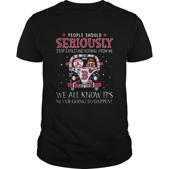 Shirts | People Should Seriously Stop Expecting Normal From Me We All ...